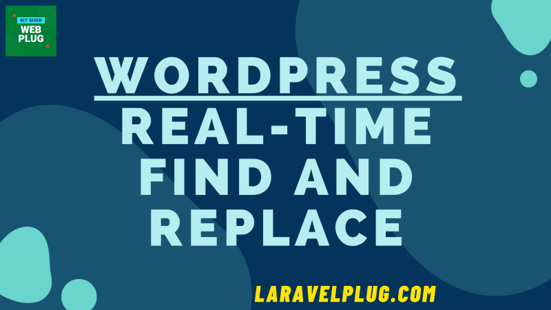 How To Real Time Find And Replace In WordPress Laravel Plug